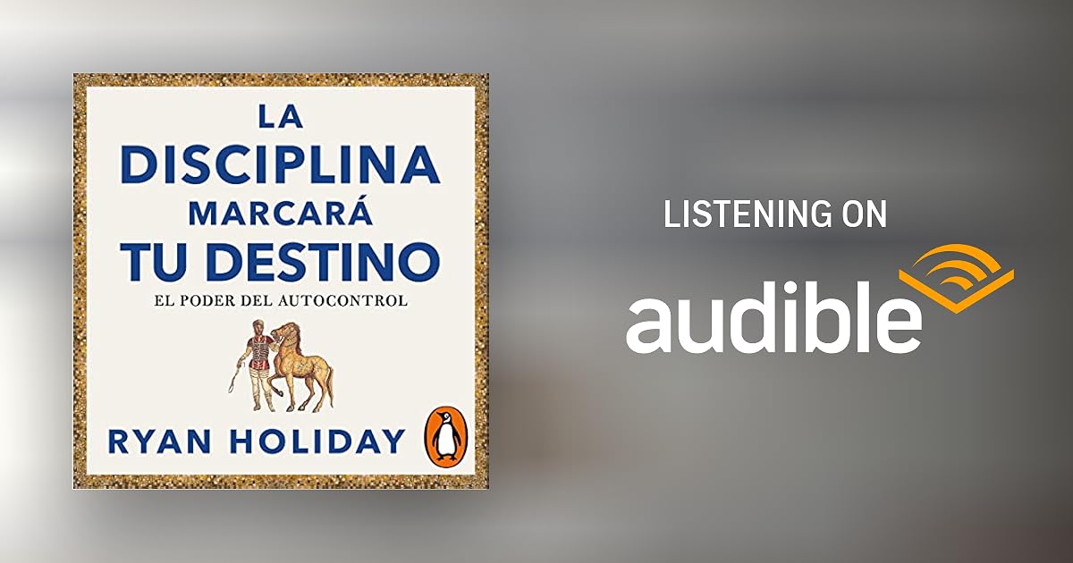 La disciplina marcará tu destino [Discipline Is Destiny] Audiobook by Ryan Holiday, Noemí ...
